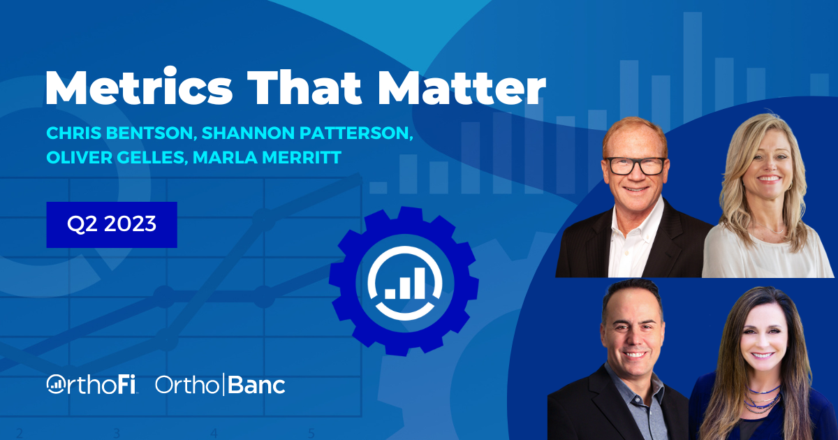 Metrics That Matter Q2 2023 | OrthoFi + OrthoBanc